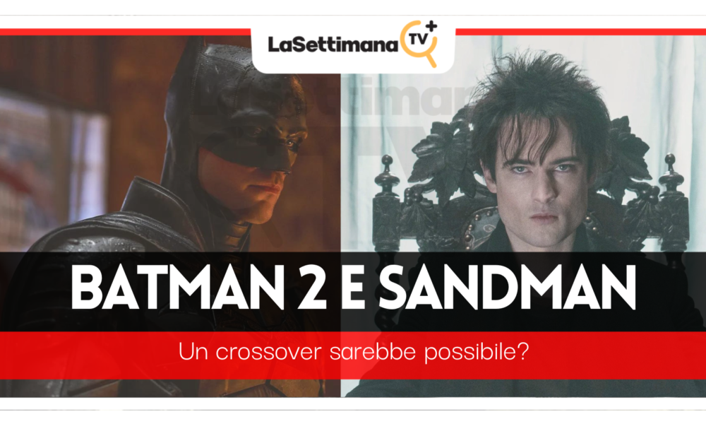 Batman 2 e Sandman: è possibile un crossover? – La Settimana TV