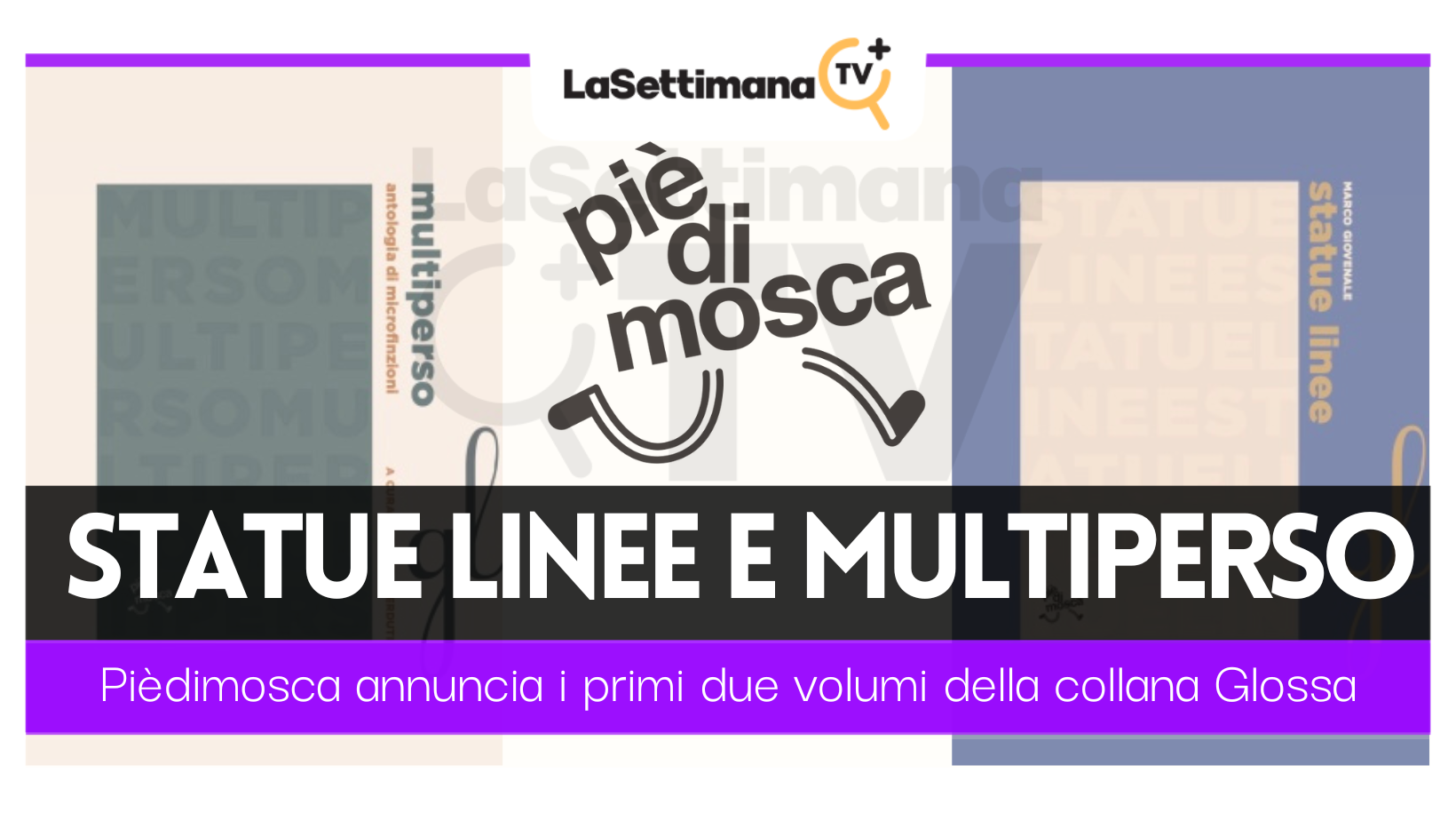 “Multiperso” e “Statue linee” sono i primi due volumi della collana Glossa - La Settimana TV