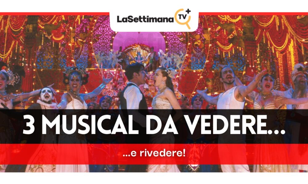 3 Musical da vedere e rivedere – La Settimana TV