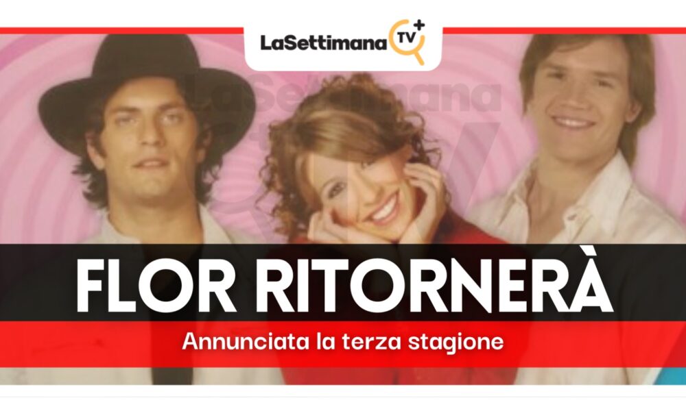 Flor, speciale come te – tornerà con la 3° stagione – La Settimana TV