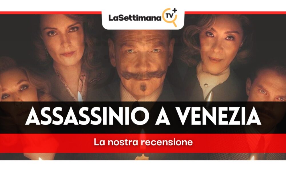 Assassinio a Venezia – la recensione – La Settimana TV