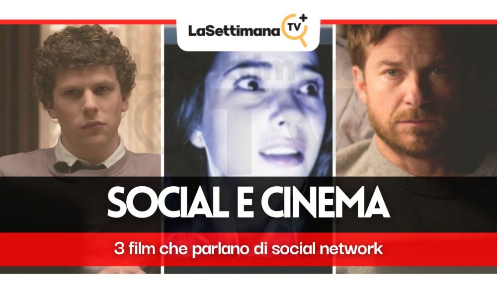 Social e cinema: 3 film che parlano di social network – La Settimana TV