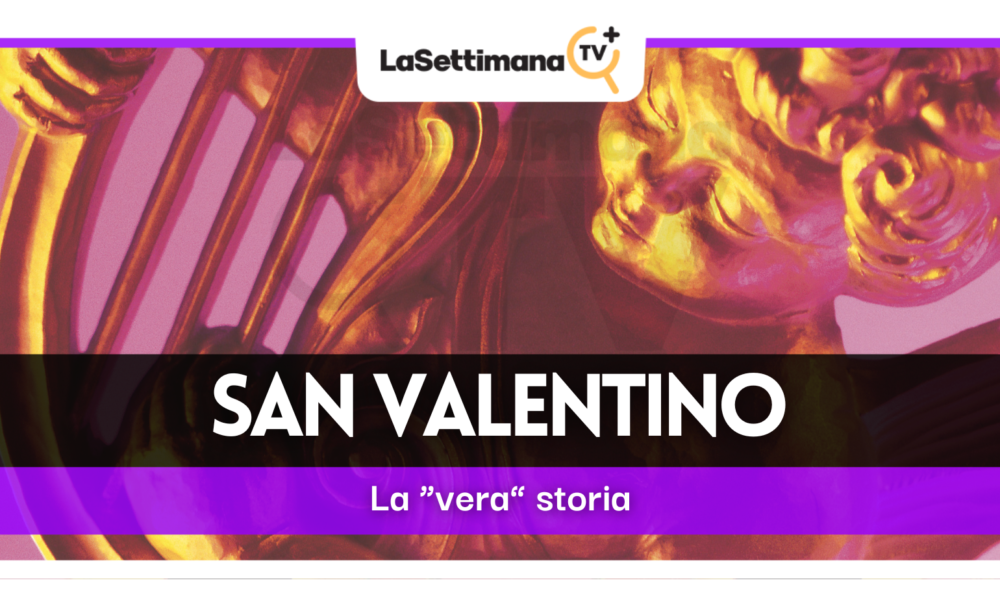 La vera storia di San Valentino – La Settimana TV