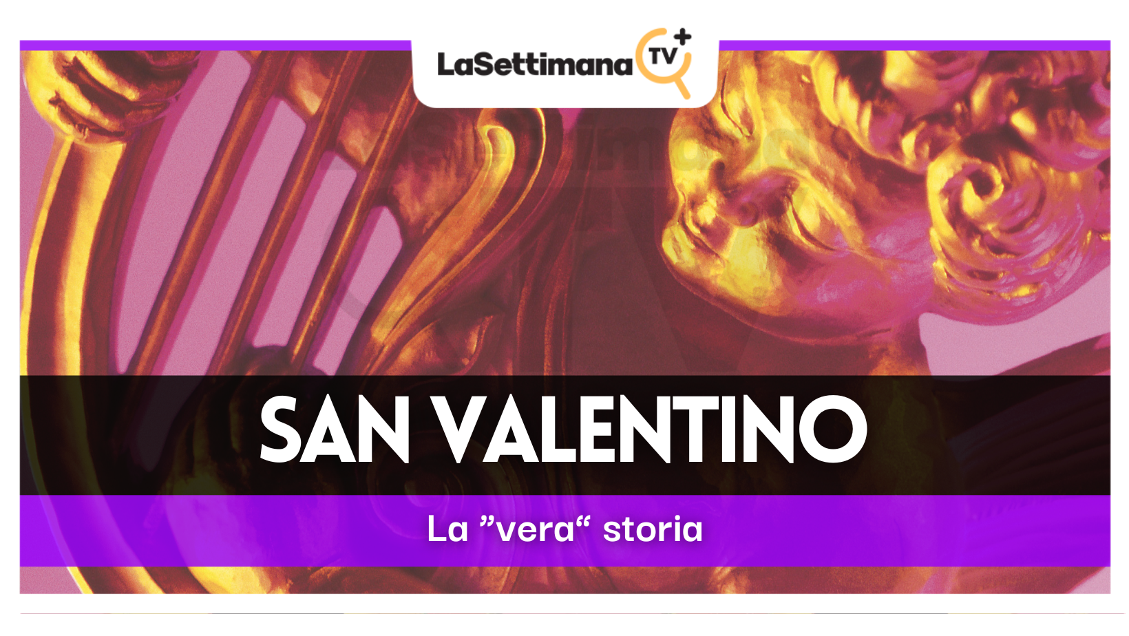 La vera storia di San Valentino - La Settimana TV